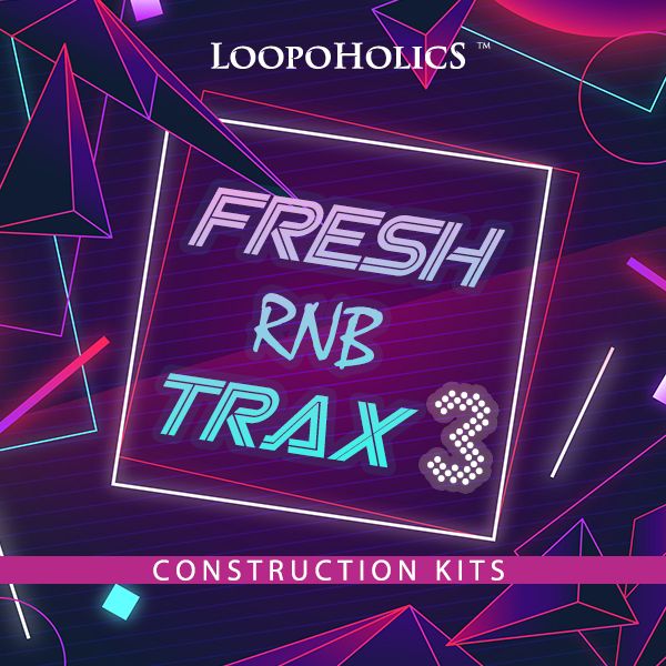Loopoholics - Fresh RnB Trax 3: Construction Kits - Royalty-Free Samples | r-loops.com