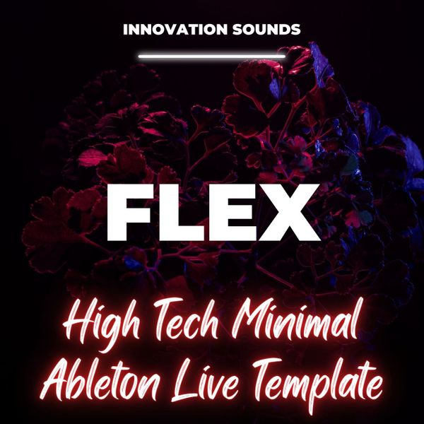 Innovation Sounds - Flex - High Tech Minimal Ableton 11 Template - Royalty-Free Samples | r ...